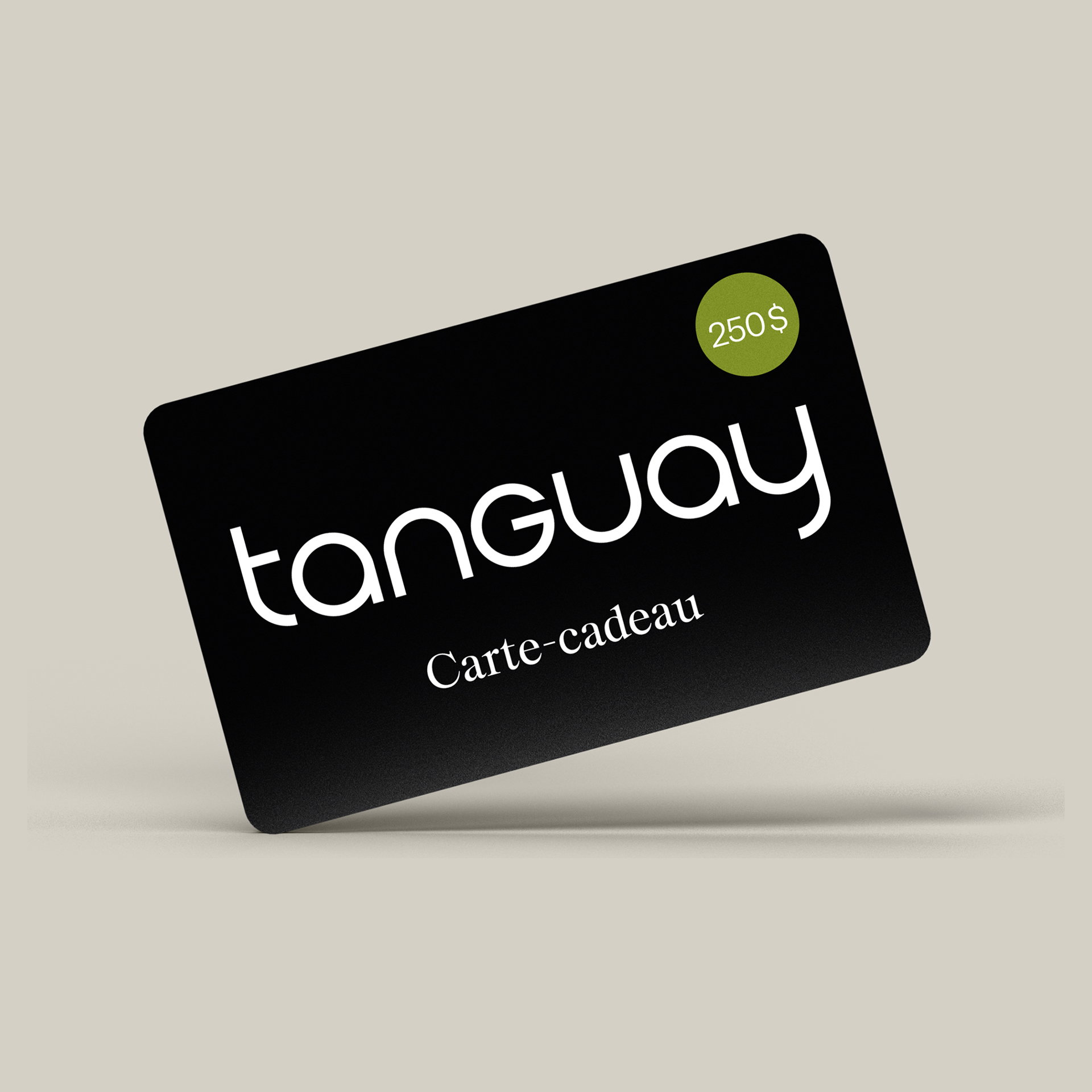 Carte cadeau Tanguay 250$ CARTES CADEAUX | Tanguay
